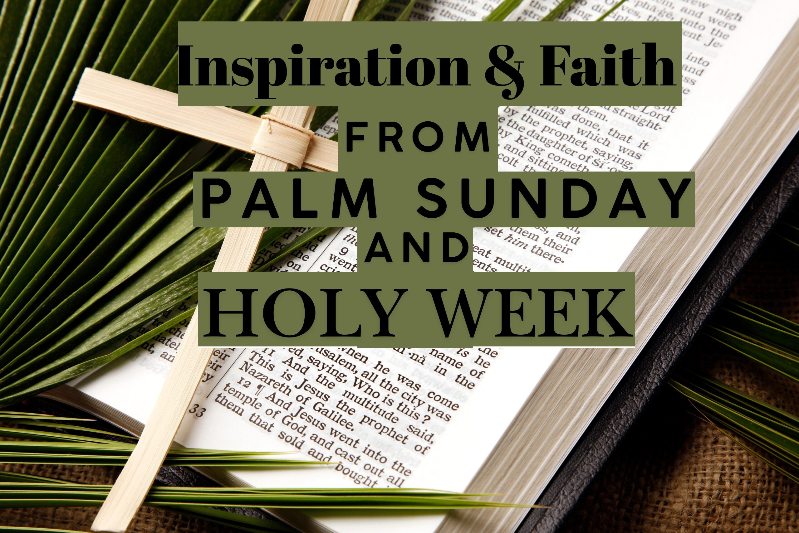 Inspiration From Palm Sunday and Holy Week - IBEAUTIFUL LIFE
